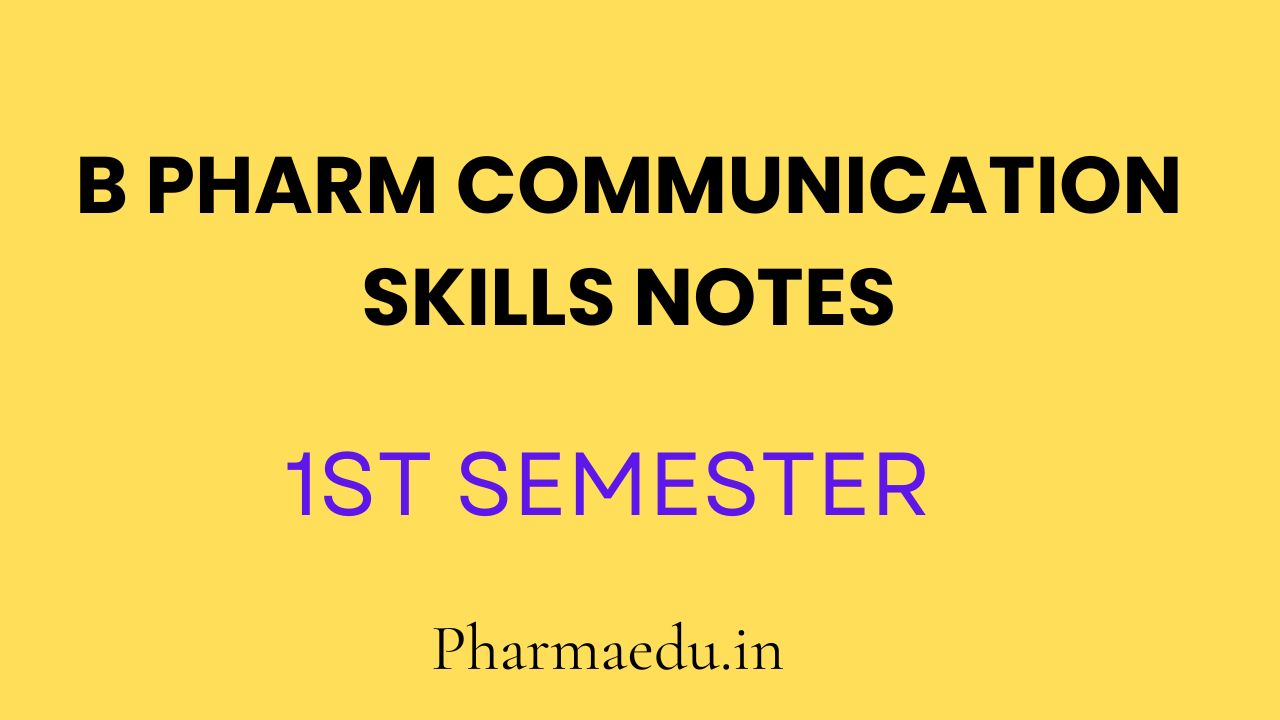 B Pharm Communication Skills Notes 2024 - Pharma Edu
